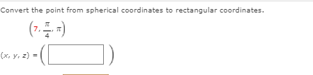 Solved Convert the point from spherical coordinates to | Chegg.com