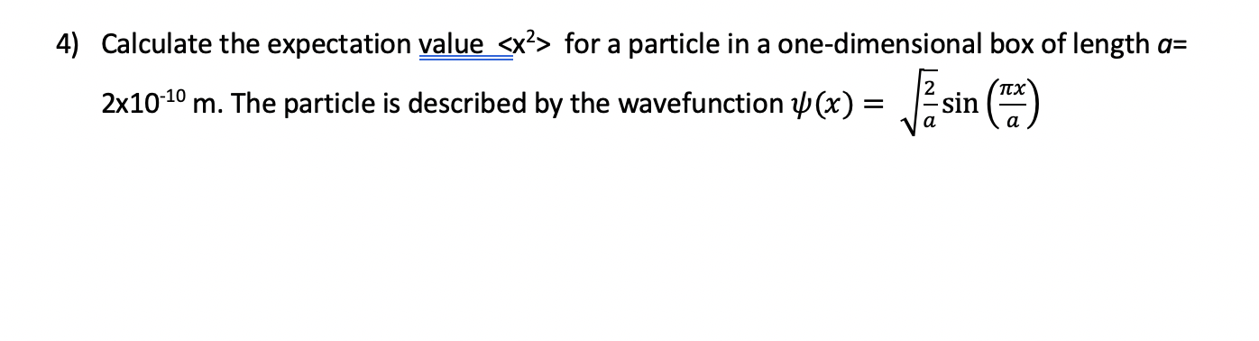 Solved 4) Calculate the expectation value for a particle in | Chegg.com
