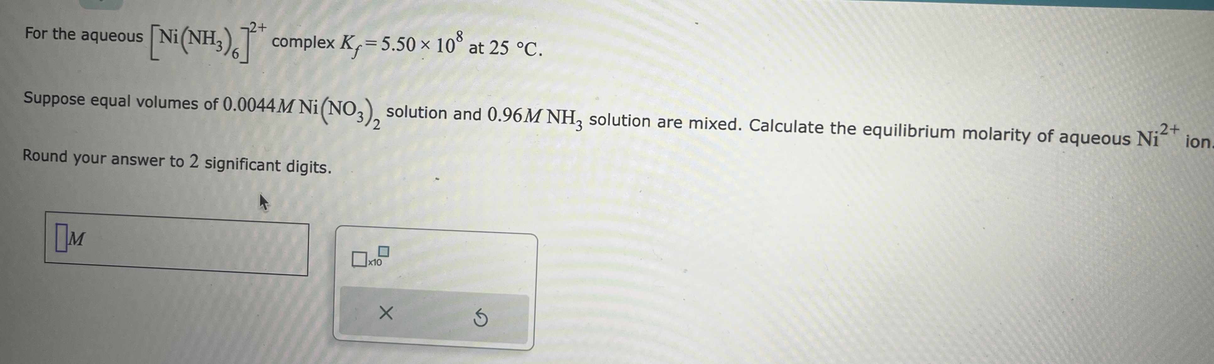 Solved For the aqueous [Ni(NH3)6]2+ complex Kf=5.50×108 at | Chegg.com