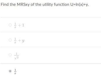 Solved Find the MRSxy of the utility function U=In(x)+y. 1 | Chegg.com