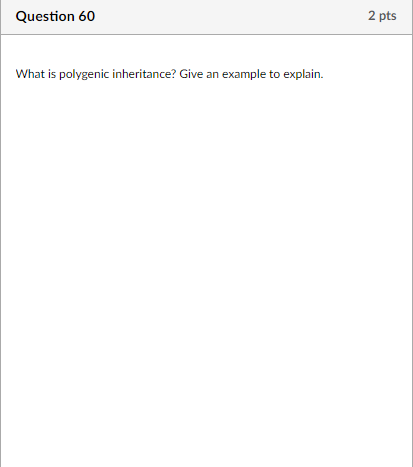 Solved Question 60 2 pts What is polygenic inheritance? Give | Chegg.com