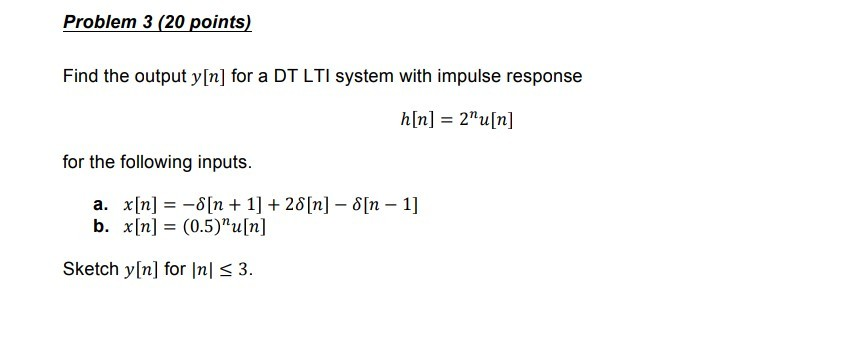 Solved Problem 3 (20 points) Find the output y[n] for a DT | Chegg.com