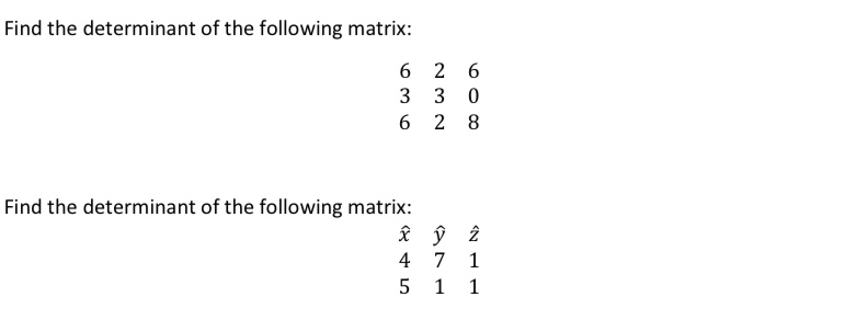 Solved Find the determinant of the following matrix: | Chegg.com