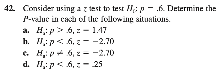 Solved 42. = a 2 Consider using a z test to test Ho: p = .6. | Chegg.com