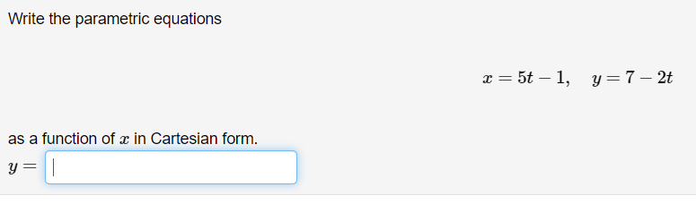 Solved Write the parametric equations x=5t−1,y=7−2t as a | Chegg.com