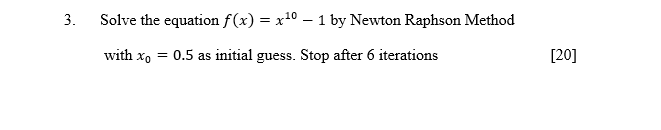 Solved 3. Solve the equation f(x)=x10−1 by Newton Raphson | Chegg.com
