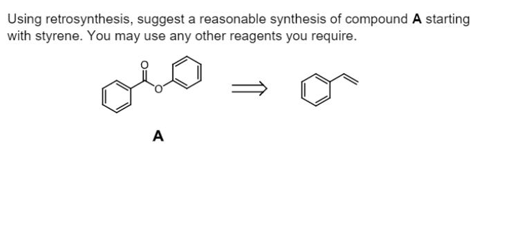 Solved Using retrosynthesis, suggest a reasonable synthesis | Chegg.com