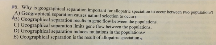 Solved 6. Why is geographical separation important for | Chegg.com