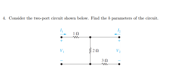 Solved 4. Consider the two-port circuit shown below. Find | Chegg.com