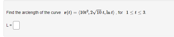 Solved Find the arclength of the curve r(t) = (10t², 2√/10 | Chegg.com
