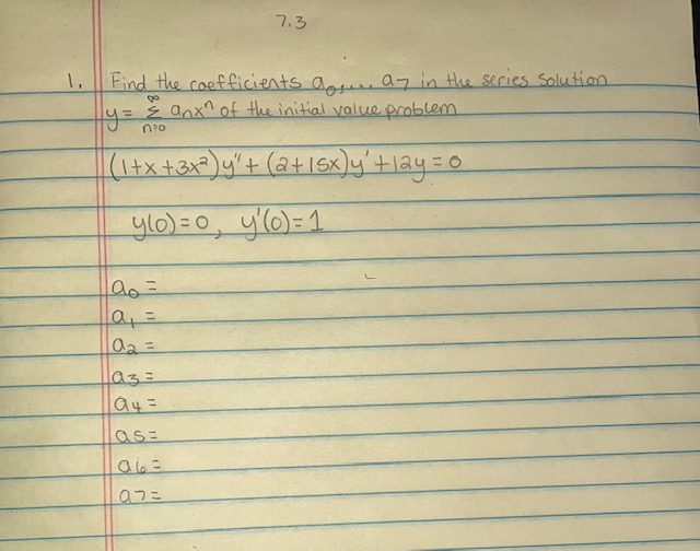 Solved Find the coefficients a0,…,a7 in the series solution | Chegg.com
