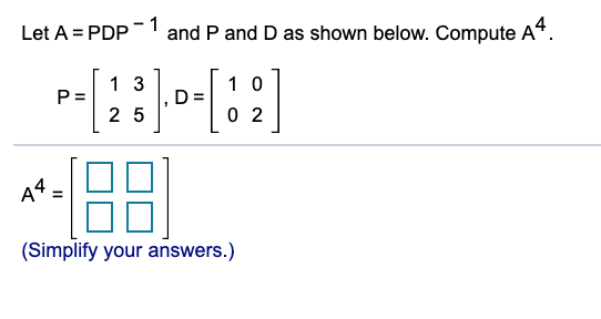Solved A factorization A= PDP [ 811 is not unique. For A= , | Chegg.com