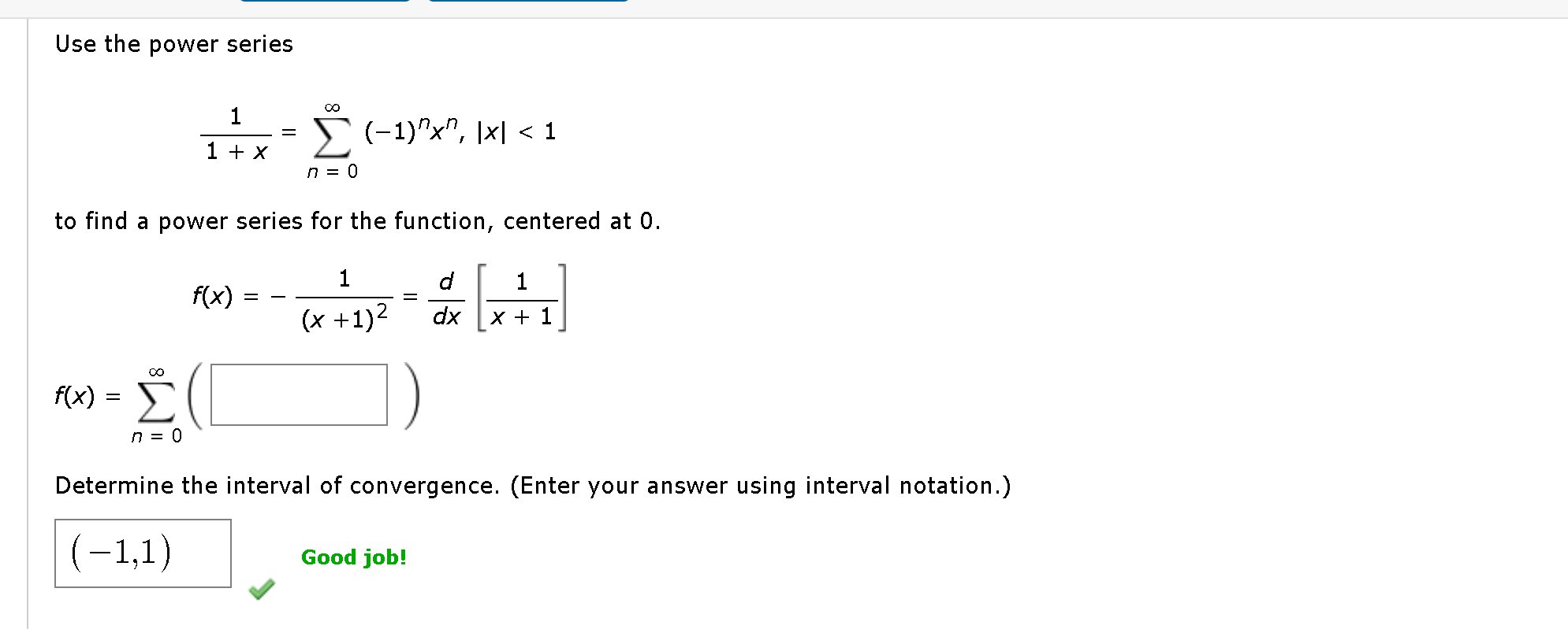 Solved Use the power series11+x=∑n=0∞(-1)nxn,|x|