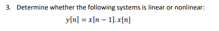 Solved Determine whether the following systems is linear or | Chegg.com