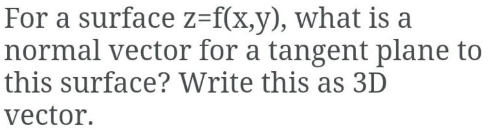 Solved For a surface z=f(x,y), what is a normal vector for a | Chegg.com