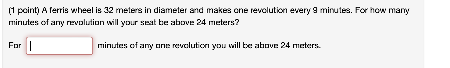 Solved ( 1 point) A ferris wheel is 32 meters in diameter | Chegg.com