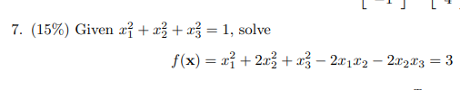 Solved 7. (15%) Given x12+x22+x32=1, solve | Chegg.com