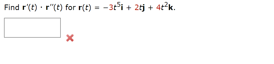 Solved r′(t)⋅r′′(t) for r(t)=−3t5i+2tj+4t2k. | Chegg.com