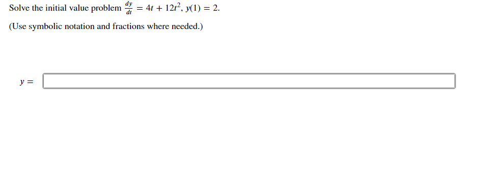 Solved Solve the initial value problem dtdy=4t+12t2,y(1)=2. | Chegg.com