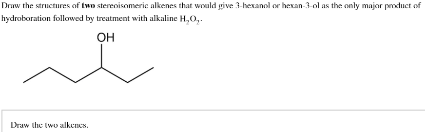 Solved Draw the structures of two stereoisomeric alkenes | Chegg.com
