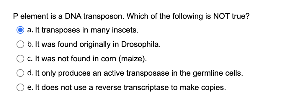Solved P element is a DNA transposon. Which of the following | Chegg.com