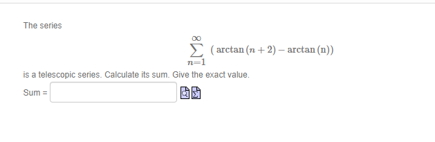 Solved he series ∑n=1∞ ( arctan(n+2)− arctan(n)) is a | Chegg.com