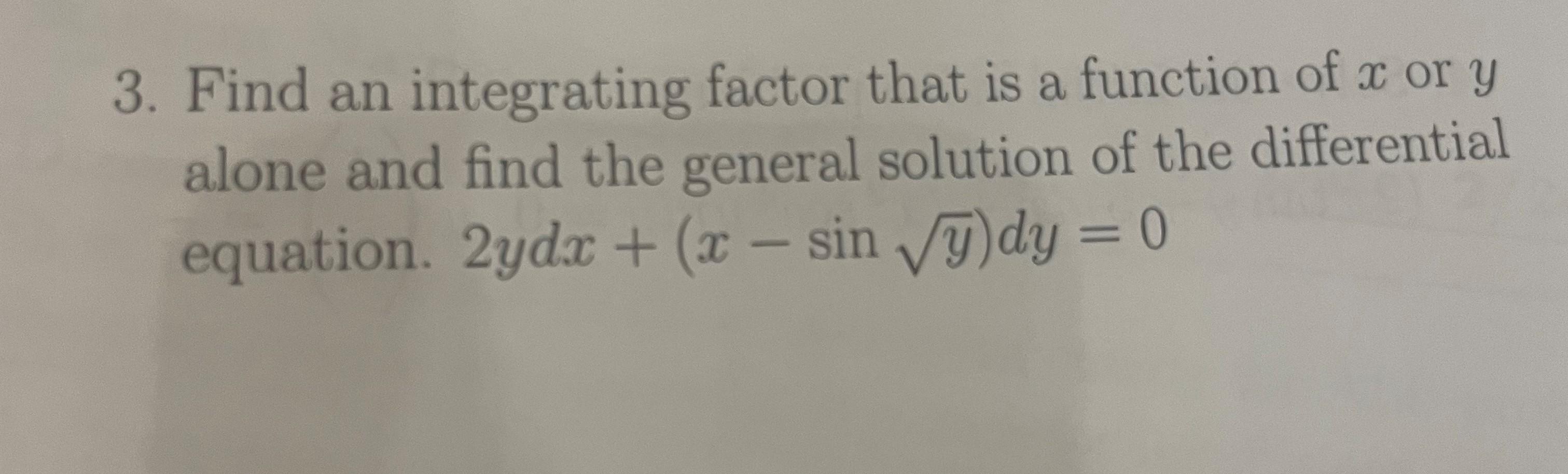 Solved 3. Find an integrating factor that is a function of x | Chegg.com