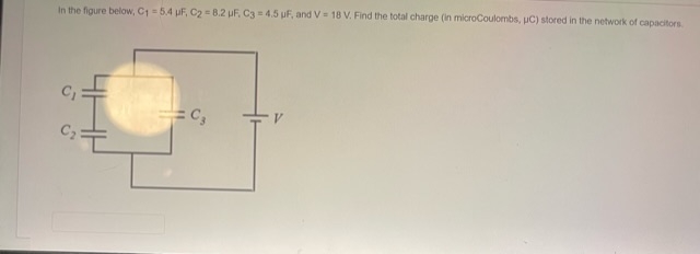 Solved In the figure below, C1=5.4μF,C2=8.2μF1C3=4.5μF, and | Chegg.com