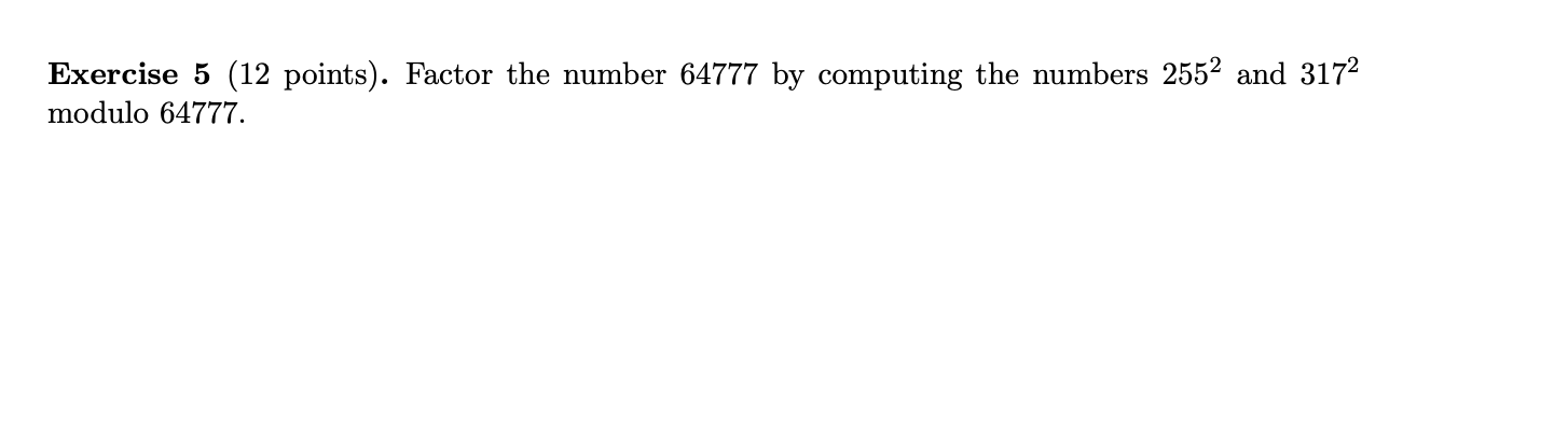 Solved Exercise 5 (12 points). Factor the number 64777 by | Chegg.com