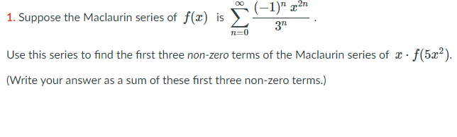 Solved 1. Suppose the Maclaurin series of f(x) is | Chegg.com