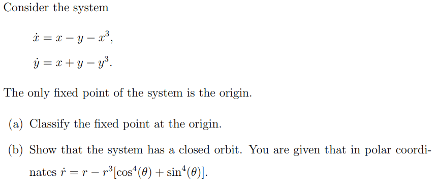 Solved Consider the system x˙=x−y−x3,y˙=x+y−y3. The only | Chegg.com