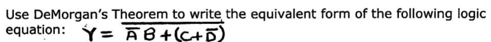 Solved Use DeMorgan's Theorem to write the equivalent form | Chegg.com