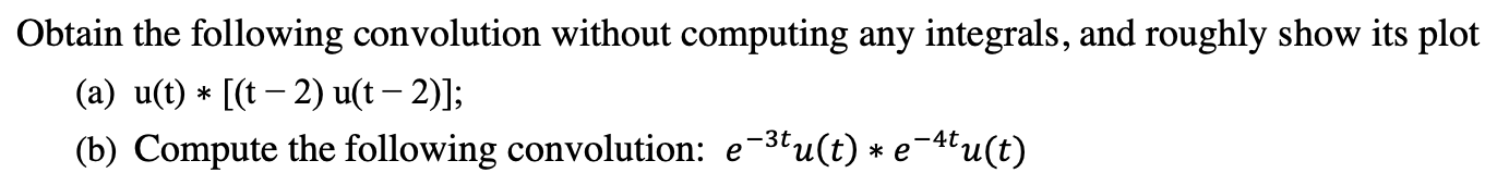 Solved Obtain the following convolution without computing | Chegg.com