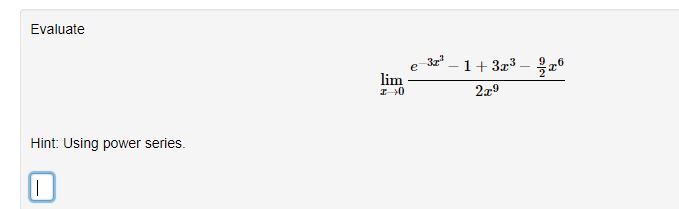 Solved Evaluatelimx→0e-3x9-1+3x3-92x62x9Hint: Using power | Chegg.com
