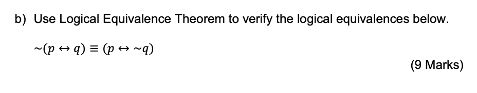 Solved Logical Equivalence Theorem Solve ~(𝑝 ↔ 𝑞) ≡ (𝑝 ↔ | Chegg.com