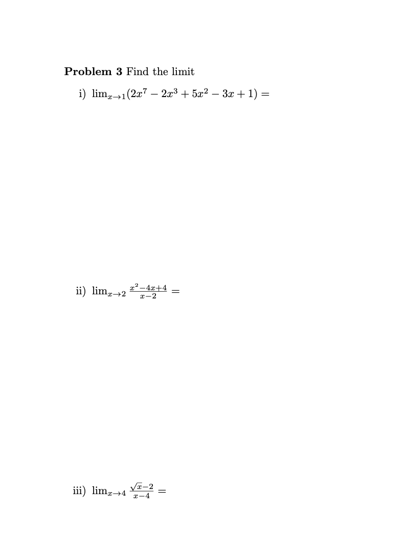 Solved Problem 3 Find the limit i) limx→1(2x7−2x3+5x2−3x+1)= | Chegg.com