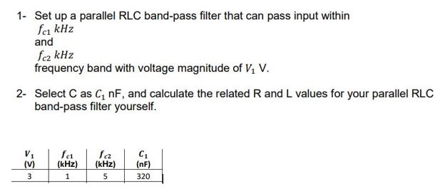 Solved 1- Set up a parallel RLC band-pass filter that can | Chegg.com