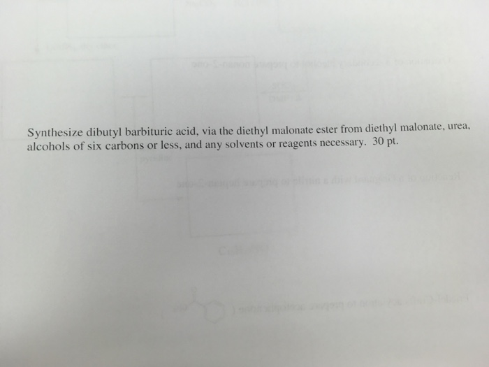 Solved Synthesize dibutyl barbituric acid, via the diethyl | Chegg.com