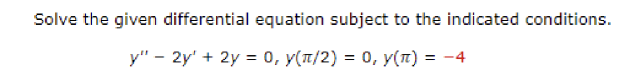 Solved Solve the given differential equation subject to the | Chegg.com