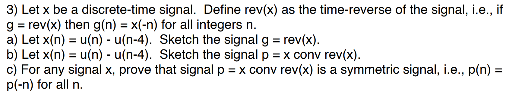 Solved 3) Let x be a discrete-time signal. Define rev(x) as | Chegg.com