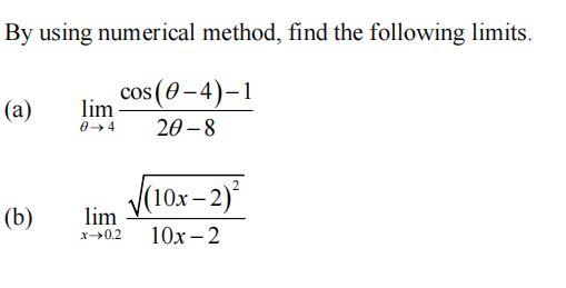 Solved By using numerical method, find the following limits. | Chegg.com