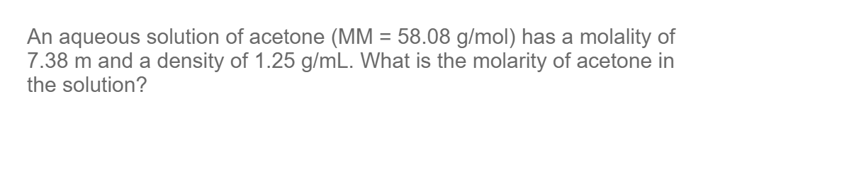 Solved An aqueous solution of acetone (MM =58.08 g/mol) has | Chegg.com