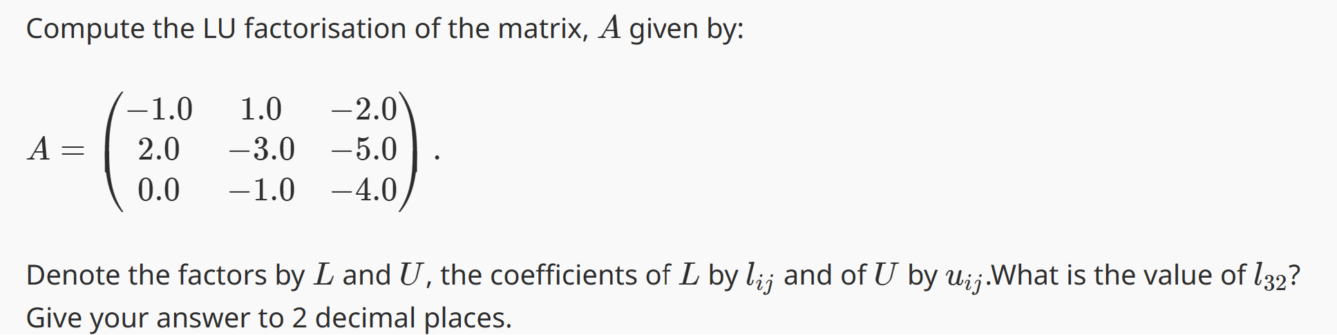 Solved Compute the LU factorisation of the matrix, A given | Chegg.com