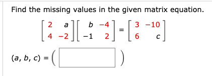 Solved Find the missing values in the given matrix equation. | Chegg.com