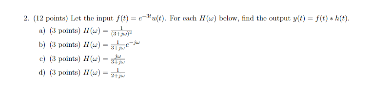 Solved 2. (12 points) Let the input f(t)=e−3tu(t). For each | Chegg.com