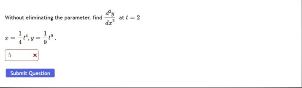 Solved Without eliminating the parameter, find dx2d2y at t=2 | Chegg.com