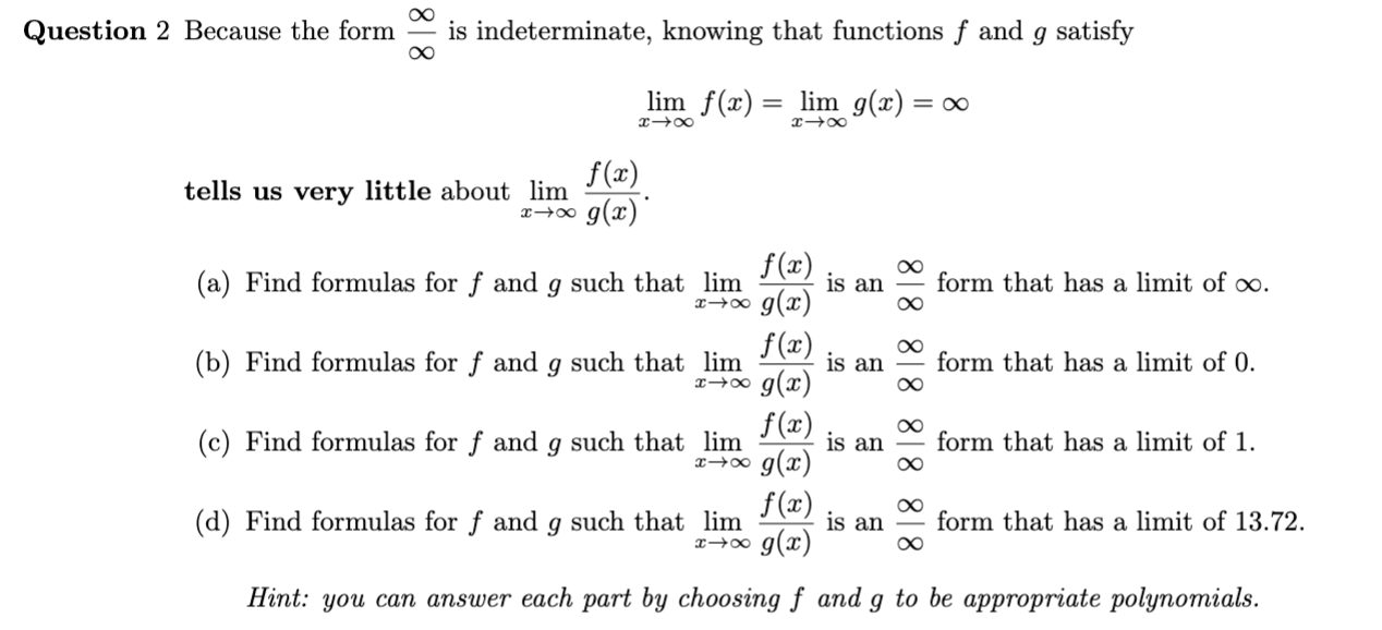 Solved Question 2 ﻿Because the form ∞∞ ﻿is indeterminate, | Chegg.com