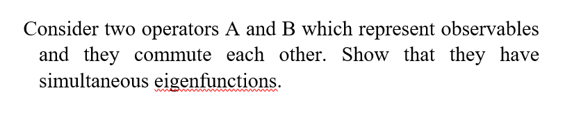Solved Consider two operators A and B which represent | Chegg.com