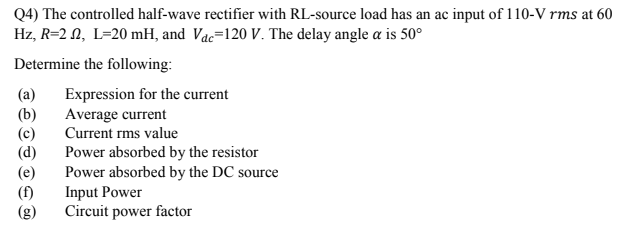 Solved Q4) The controlled half-wave rectifier with RL-source | Chegg.com