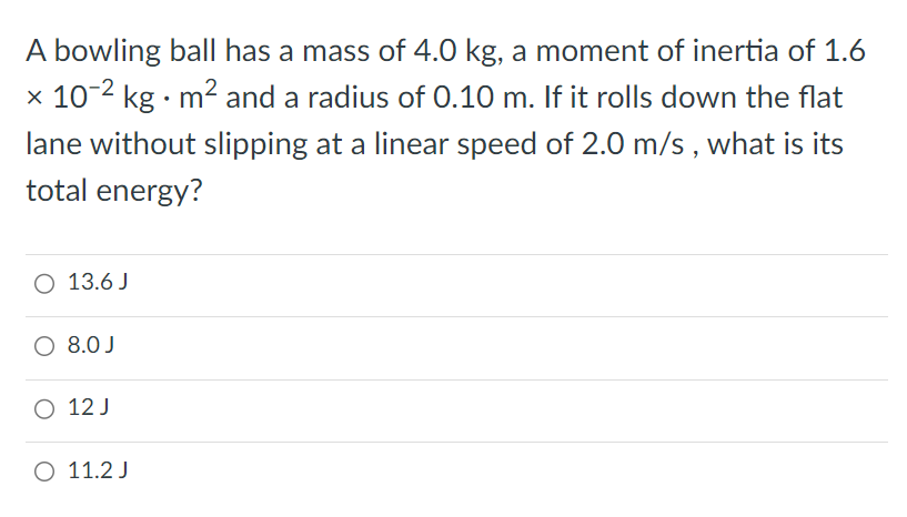 Solved A bowling ball has a mass of 4.0 kg, a moment of | Chegg.com